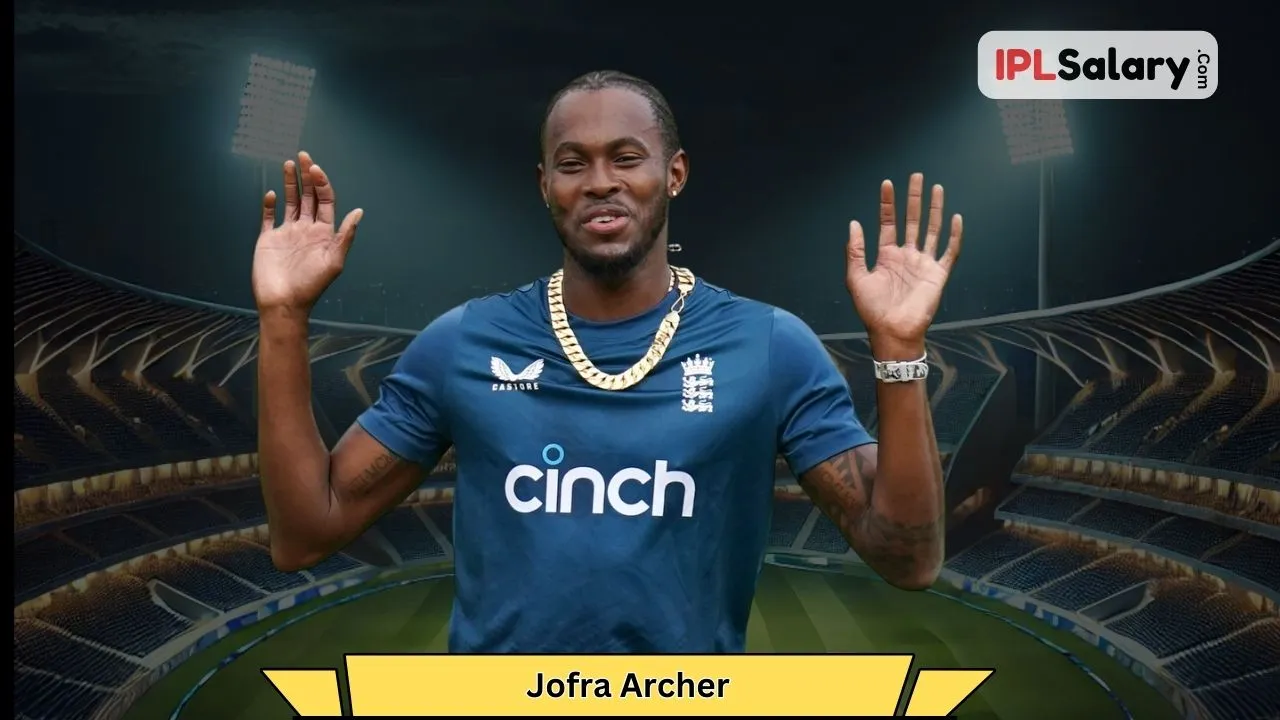 Jofra Archer IPL Salary 2025: Earnings and Net Worth