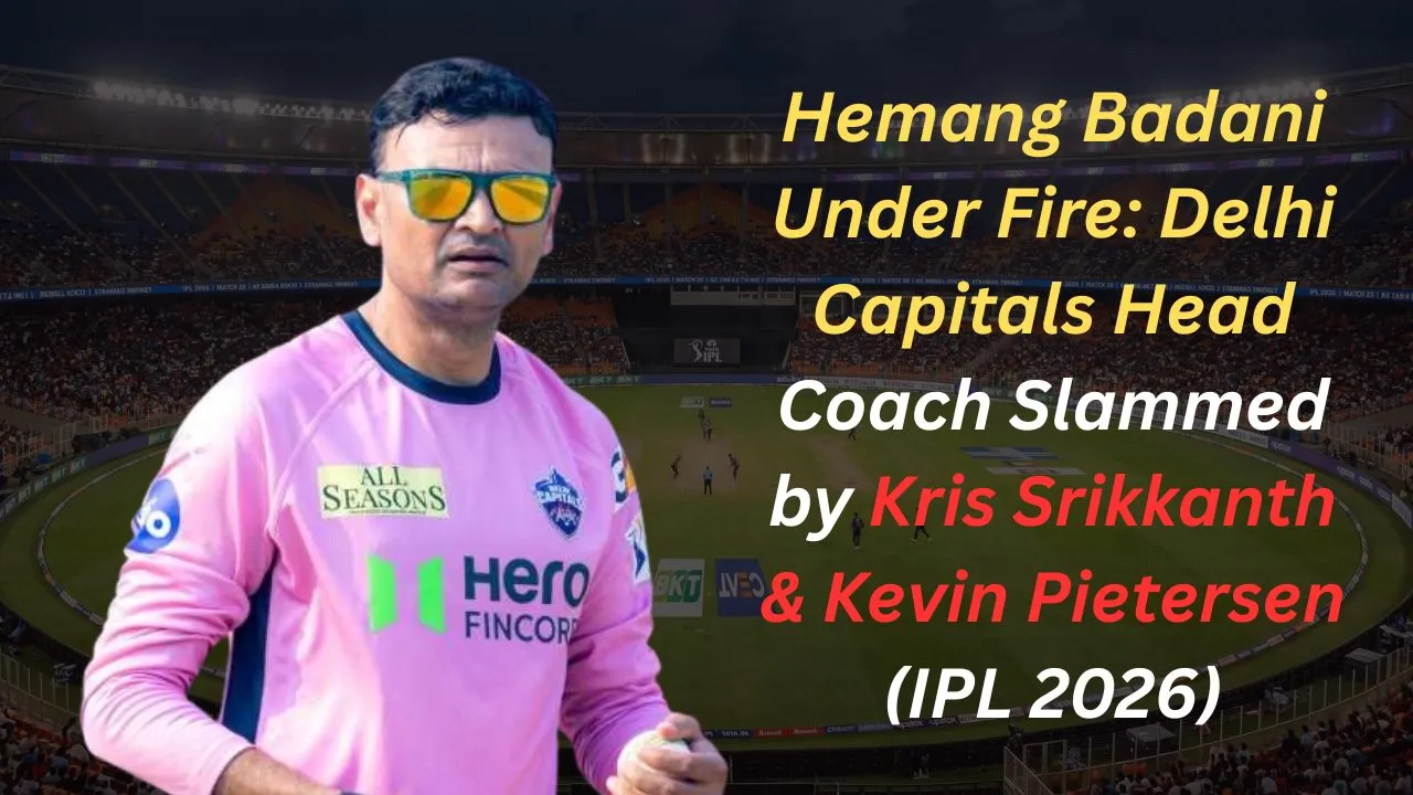 Hemang Badani Under Fire: Delhi Capitals Head Coach Slammed by Kris ...